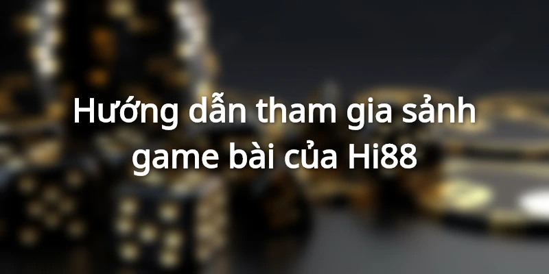 Game Bài Hi88 - Thỏa Đam Mê Bất Tận Trên Mọi Nền Tảng